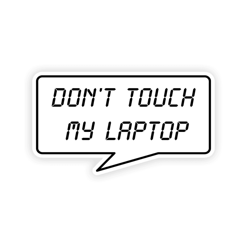 DON?T TOUCH MY LAPTOP Sticker – stickermirchi.com