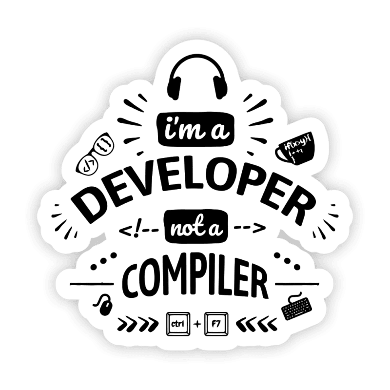 Im a Developer Not a Compiler Sticker – stickermirchi.com Im a Developer Not a Compiler Sticker – stickermirchi.com