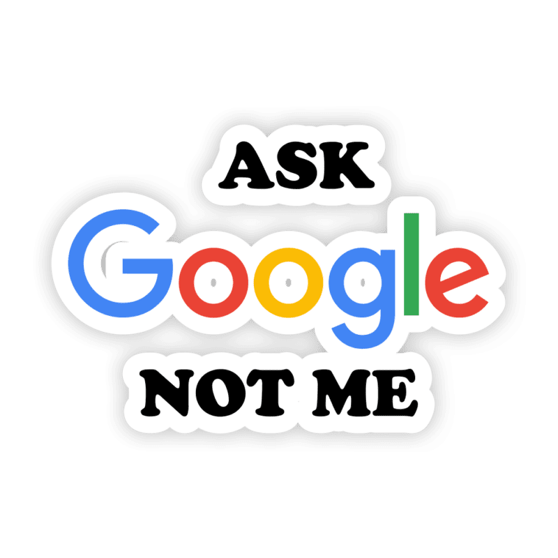 ask google not me Sticker – stickermirchi.com