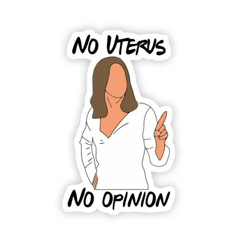 No Uterus No Opinion Sticker – stickermirchi.com