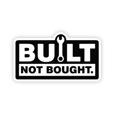 Built Not Bought Sticker – stickermirchi.com