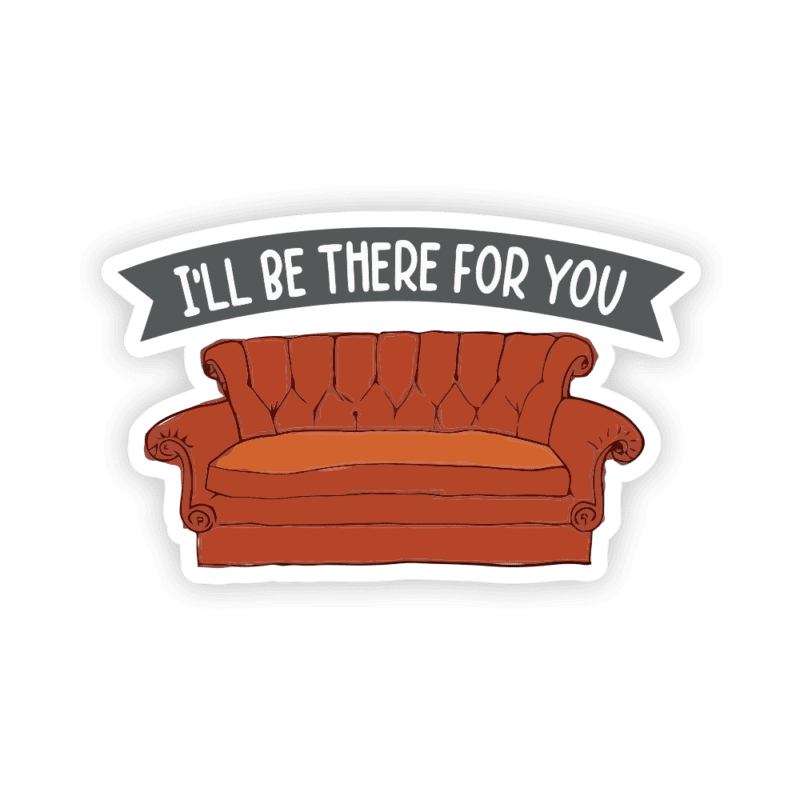 I’Ll Be There For You Sticker – stickermirchi.com