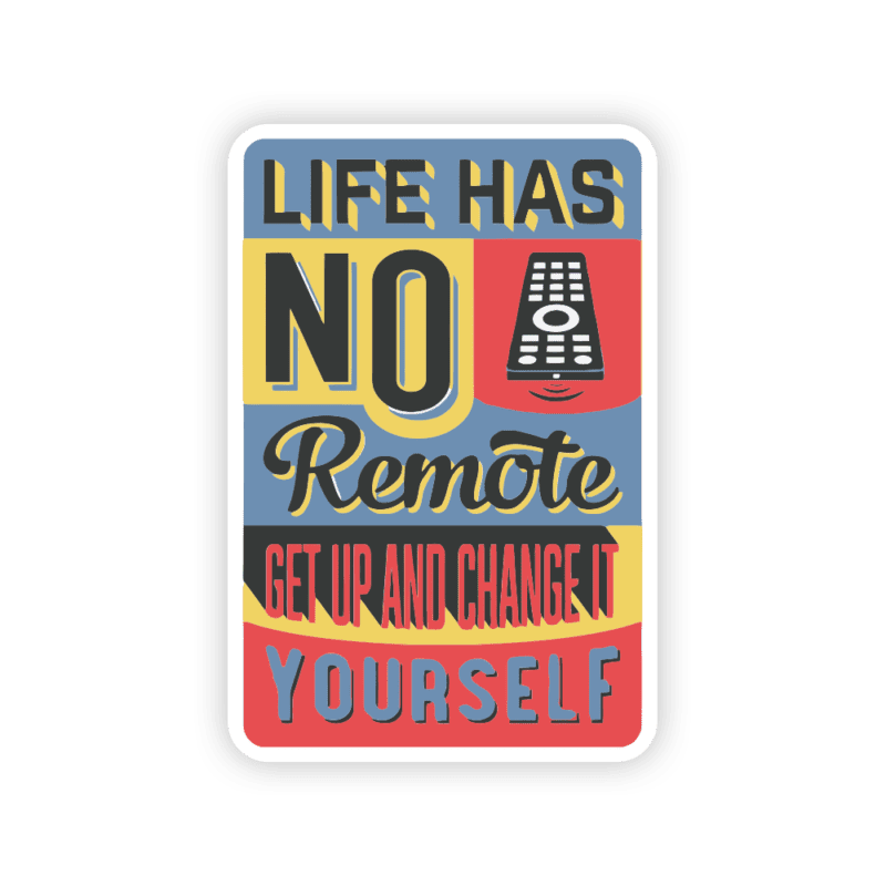Life Has No Remote Control Sticker – stickermirchi.com