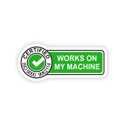 Certified!! Works On My Machine Sticker – stickermirchi.com