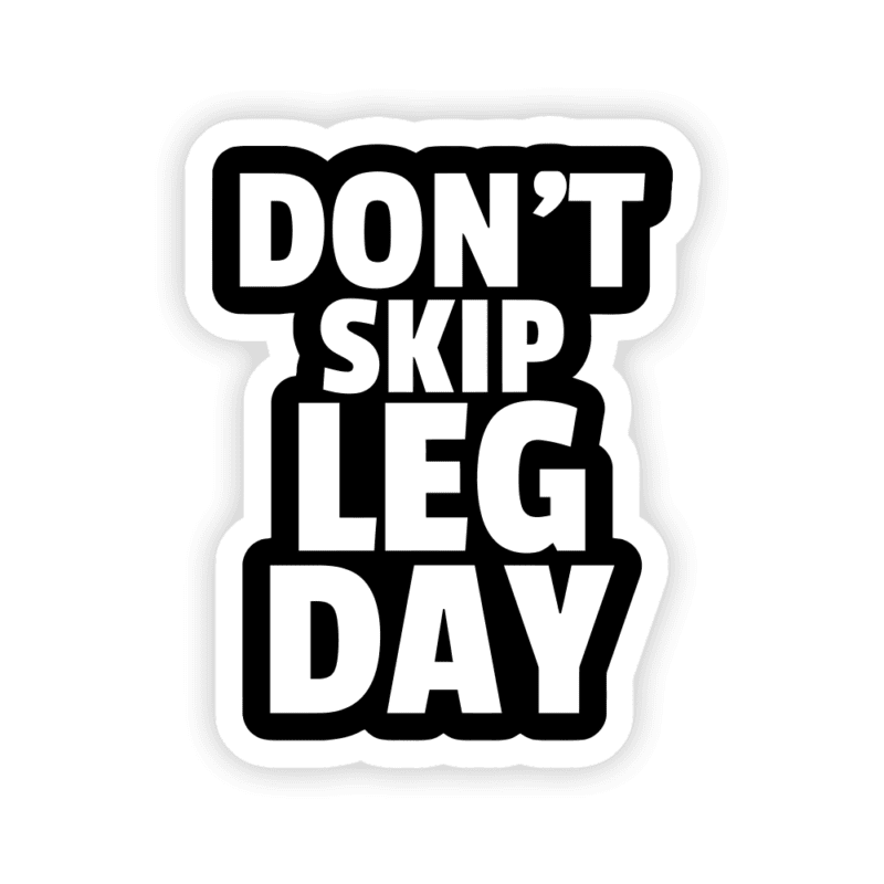 Don’t Skip Leg Day Gym Quote Sticker – stickermirchi.com